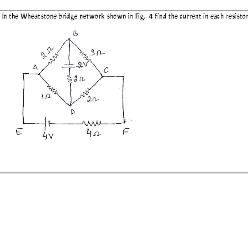 In the Wheatstone bridge network shown in Fig. 4 find the current in each..
