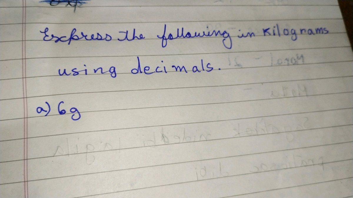 Express the following in Kilograms using decimals. a) 6 g | Filo