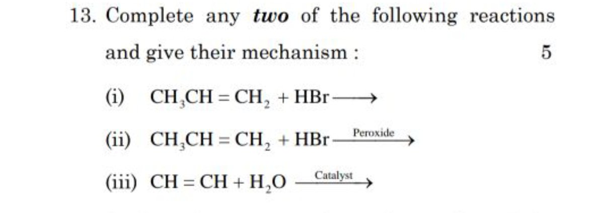 Complete any two of the following reactions and give their mechanism: CH..