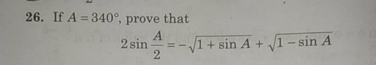 If A = 340°, prove that 2\sin\frac{A}{2} = -\sqrt{1 + \sin A} + \sqrt{1