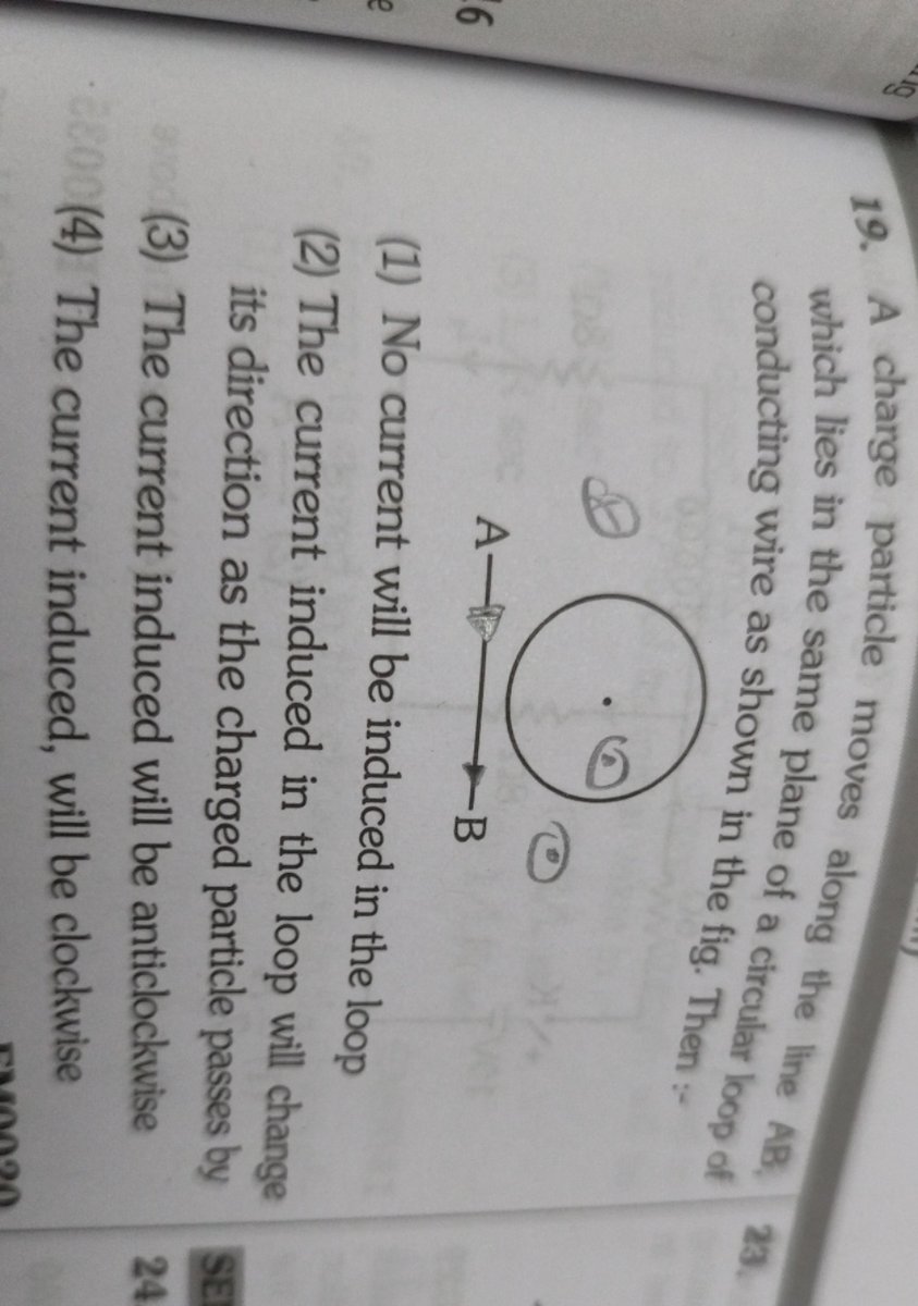 A charged particle moves along the line AB, which lies in the same plane