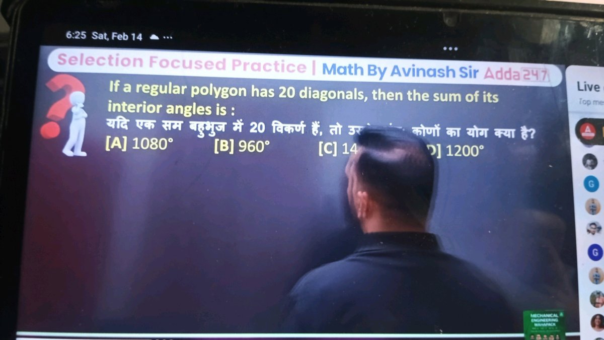 If a regular polygon has 20 diagonals, then the sum of its interior angle..
