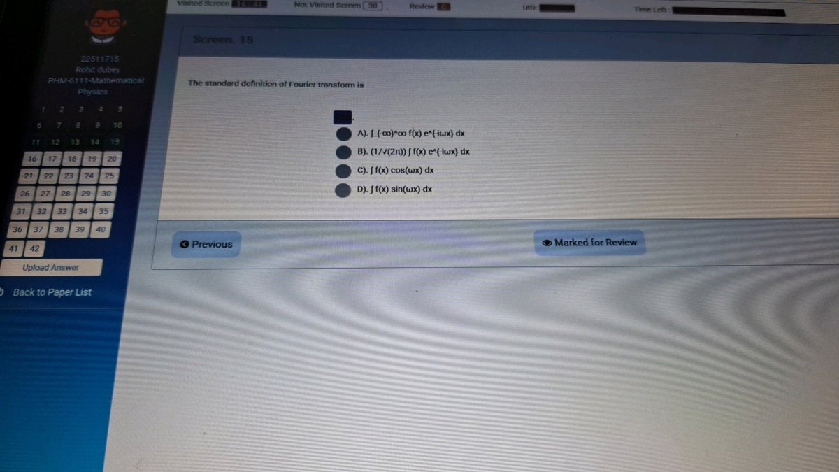 The standard definition of Fourier transform is A). \int_{-\infty}^{\inft..