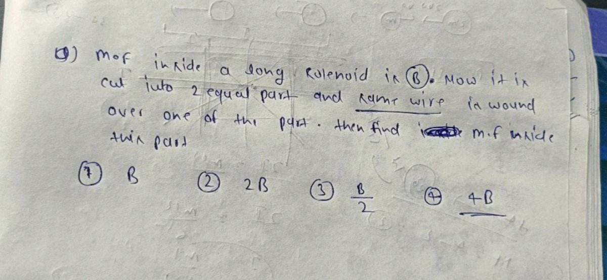 42 D 9) Mof inside a dong Rolenoid in ③. Mow it in cut into 2 equal part