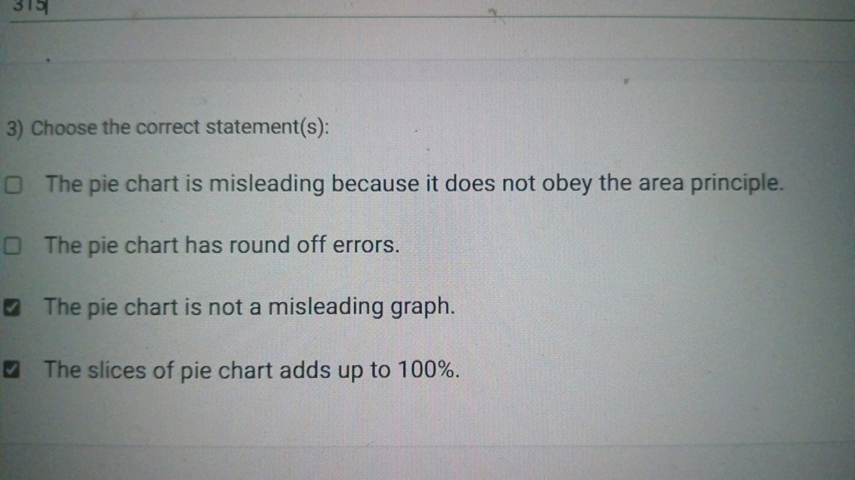 3) Choose the correct statement(s): The pie chart is misleading because i..