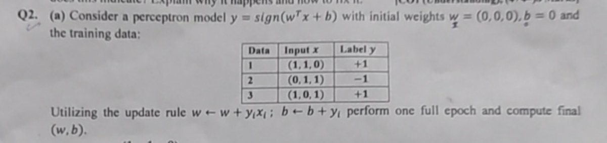 Q2. (a) Consider a perceptron model y = \text{sign}(w^T x + b) with initi..
