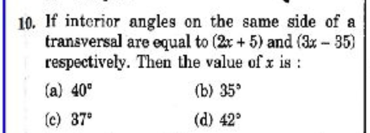 If interior angles on the same side of a transversal are equal to (2x + 5..