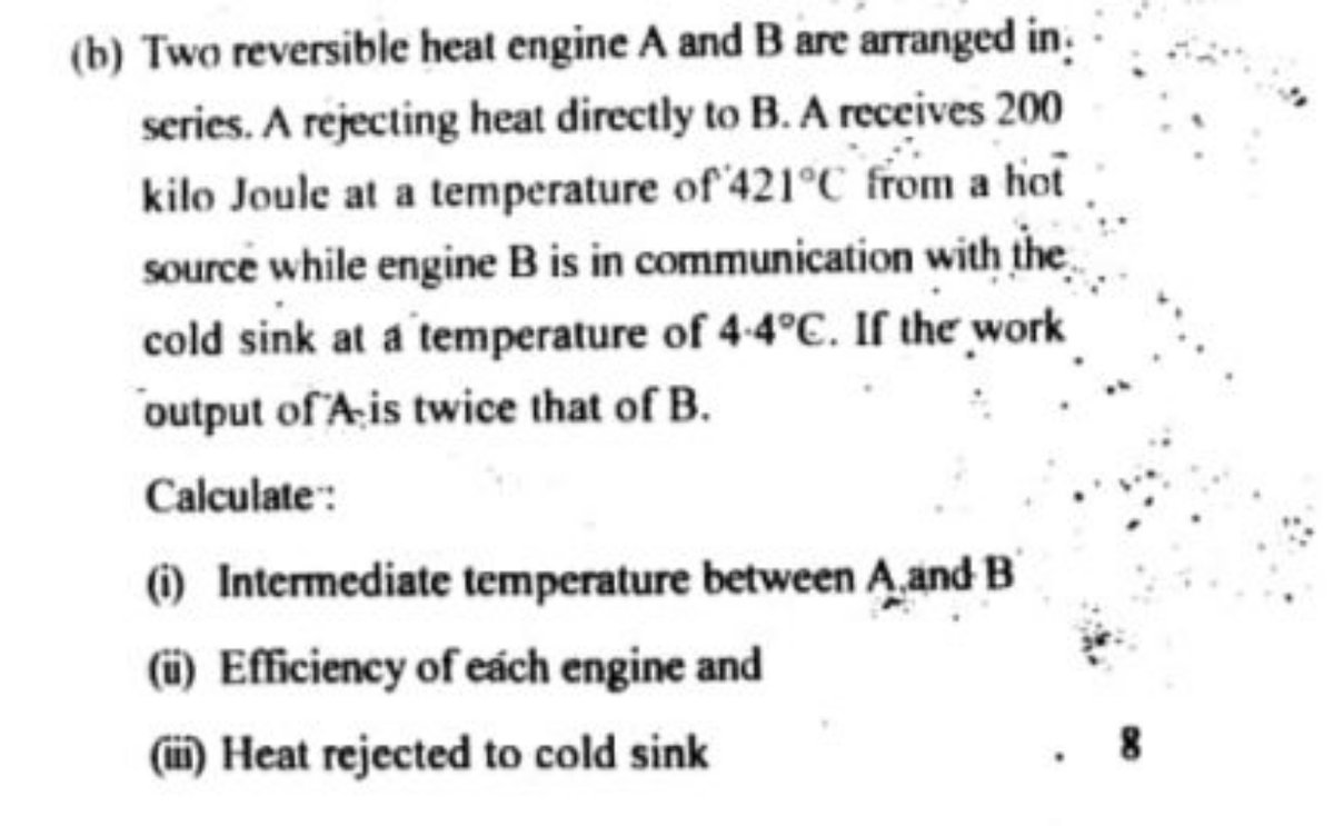 (b) Two reversible heat engine A and B are arranged in series. A rejectin..