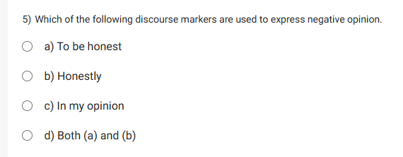 5) Which of the following discourse markers are used to express negative