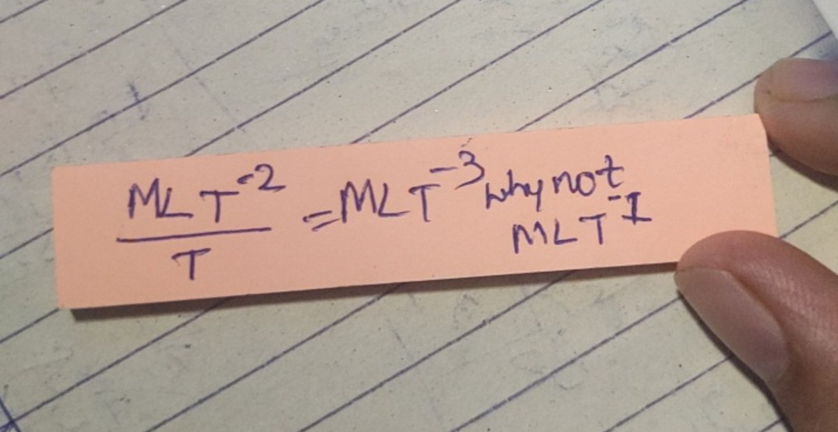 The image shows the following expression: \frac{MLT^{-2}}{T} = MLT^{-3}