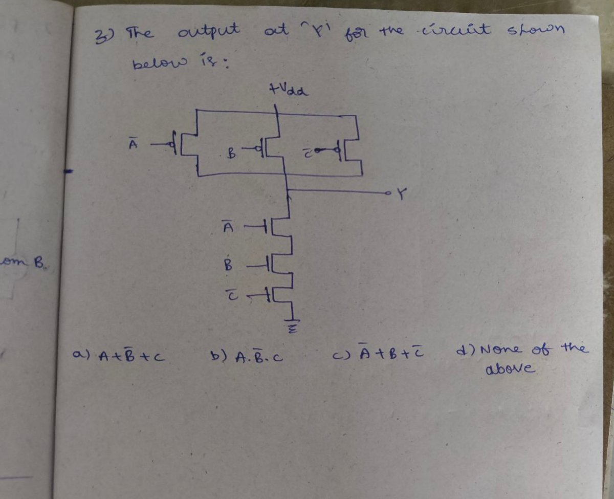 Question: The output at 'Y' for the CMOS circuit shown below is: Options..