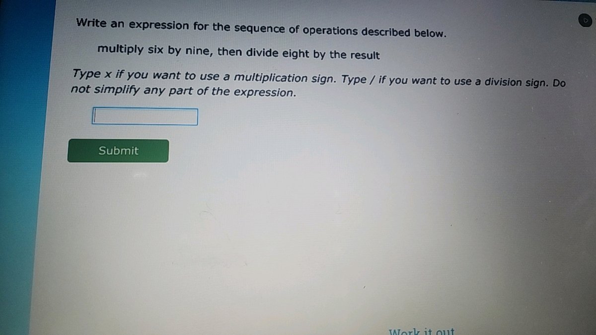 Write an expression for the sequence of operations described below. multi..