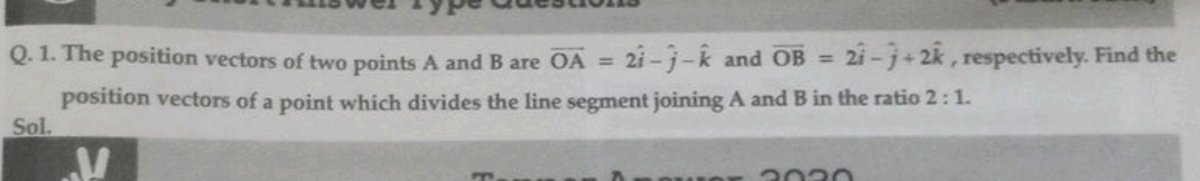 Q. 1. The position vectors of two points A and B are OA = 2i-j-k and OB