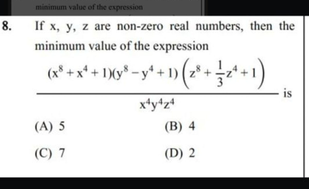 If x , y , z are non-zero real numbers, then the minimum value of the exp..