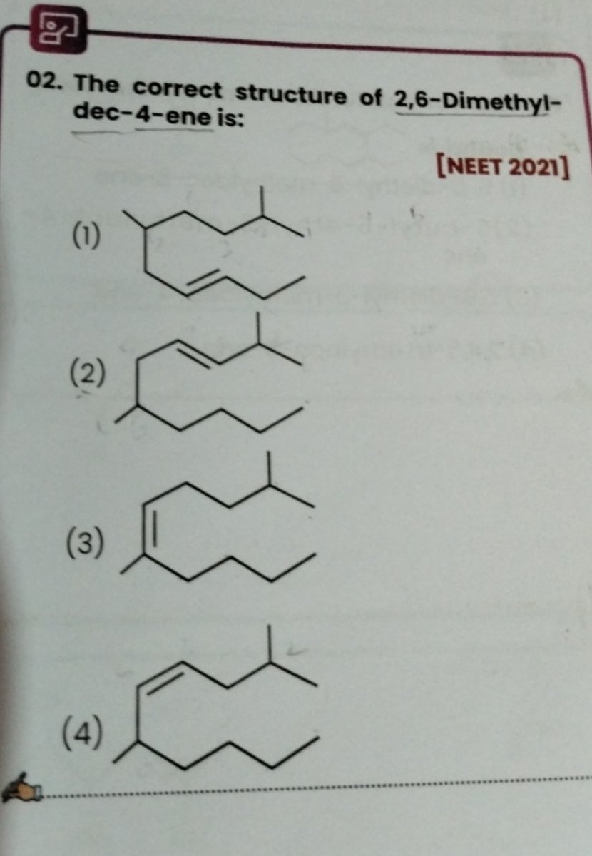 The correct structure of 2,6-Dimethyl-dec-4-ene is: (1) Diagram 1 Diagra..