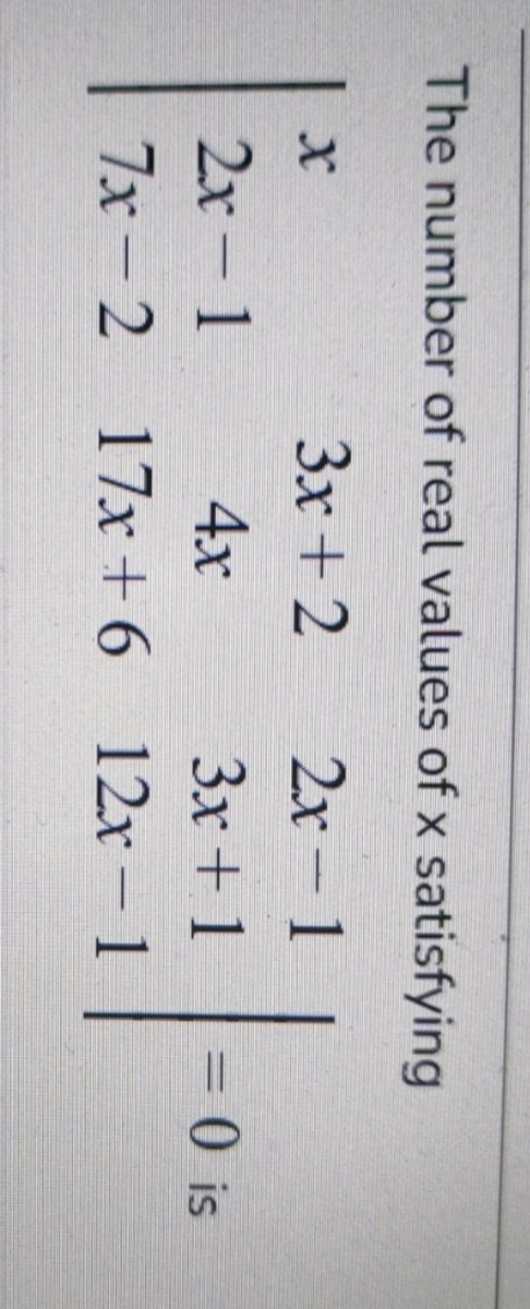 The number of real values of x satisfying \left| \begin{array} { l c c } ..