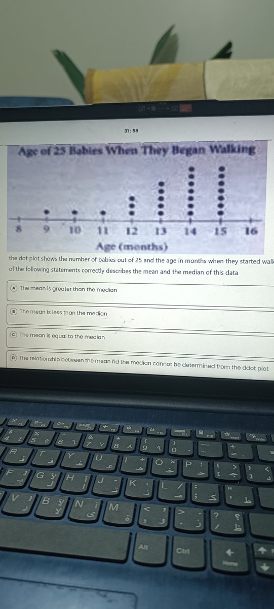 The dot plot shows the number of babies out of 25 and the age in months w..