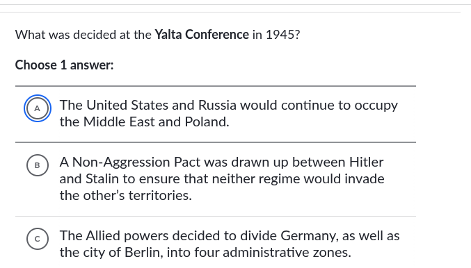 What was decided at the Yalta Conference in 1945? Choose 1 answer: A) T..