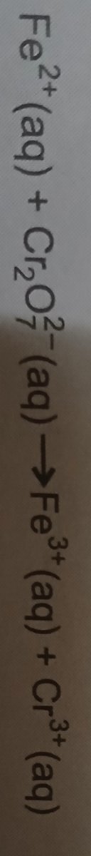 \mathrm { Fe } ^ { 2 + } ( \mathrm { aq } ) + \mathrm { Cr } _ { 2 } \mat..