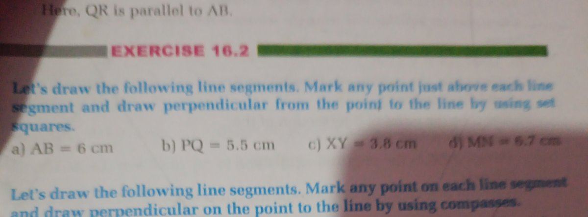 Draw the following line segments: AB = 6 cm PQ = 5.5 cm XY = 3.8 cm MN