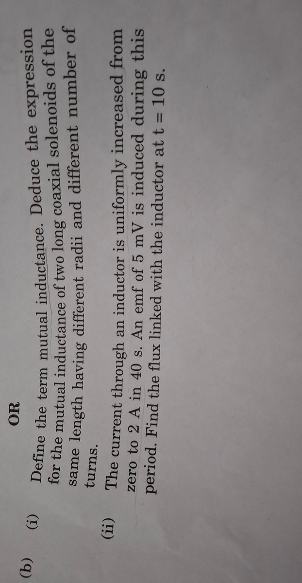(b) OR (i) Define the term mutual inductance. Deduce the expression for t..