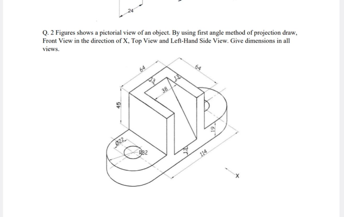 Question: The figure shows a pictorial view of an object. Using the firs..