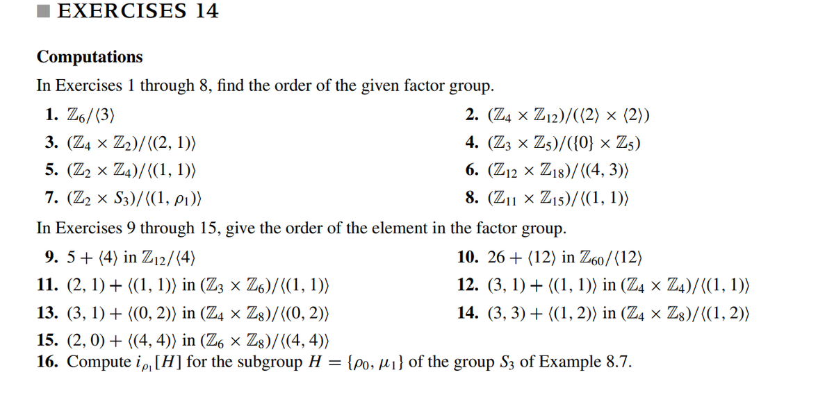 Exercises 1 through 8: Find the order of the given factor group. Z6/(3)