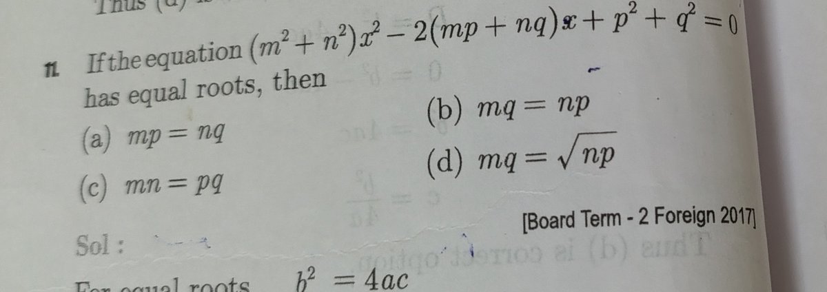 If the equation (m^2 + n^2)x^2 - 2(mp + nq)x + p^2 + q^2 = 0 has equal ro..