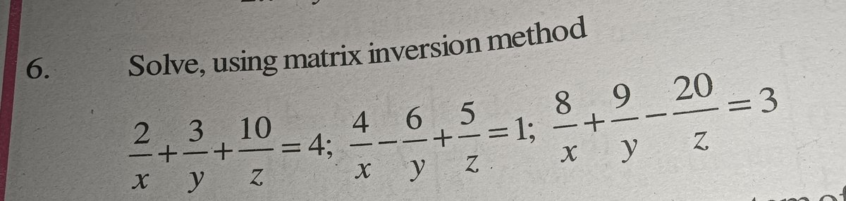 Solve the following system of equations using the matrix inversion method..