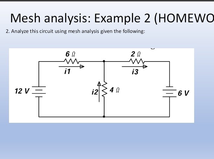 Analyze the given circuit using mesh analysis, where the circuit consists..