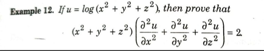 Example 12. If u = \log \left( x ^ { 2 } + y ^ { 2 } + z ^ { 2 } \right),..
