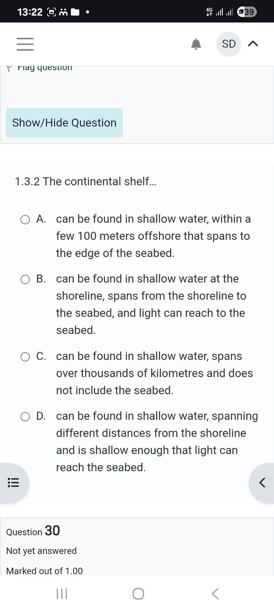 The continental shelf... A. can be found in shallow water, within a few