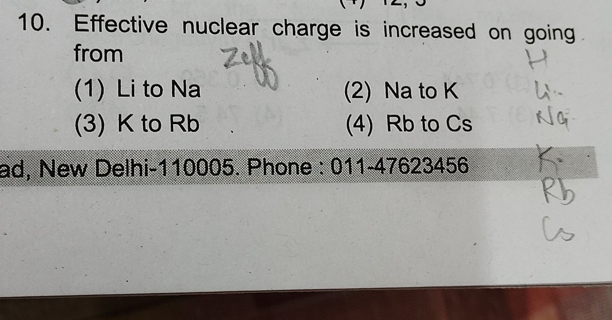 Effective nuclear charge is increased on going from (1) Li to Na (2) Na t..