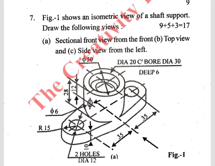 Question: Fig.-1 shows an isometric view of a shaft support. Draw the fol..