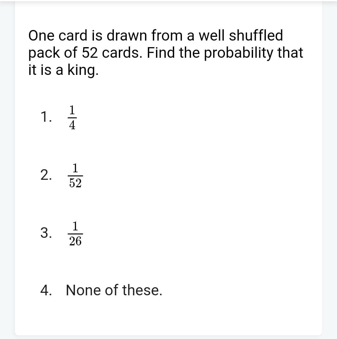 One card is drawn from a well shuffled pack of 52 cards. Find the probabi..