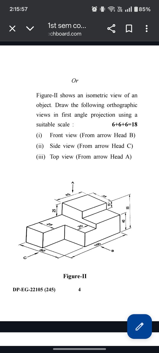 Question: Figure-II shows an isometric view of an object. Draw the follow..