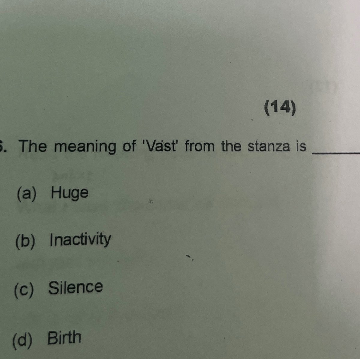 The meaning of 'Vast' from the stanza is: (a) Huge (b) Inactivity (c..