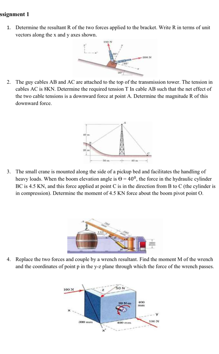 Assignment 1 Determine the resultant R of the two forces applied to the