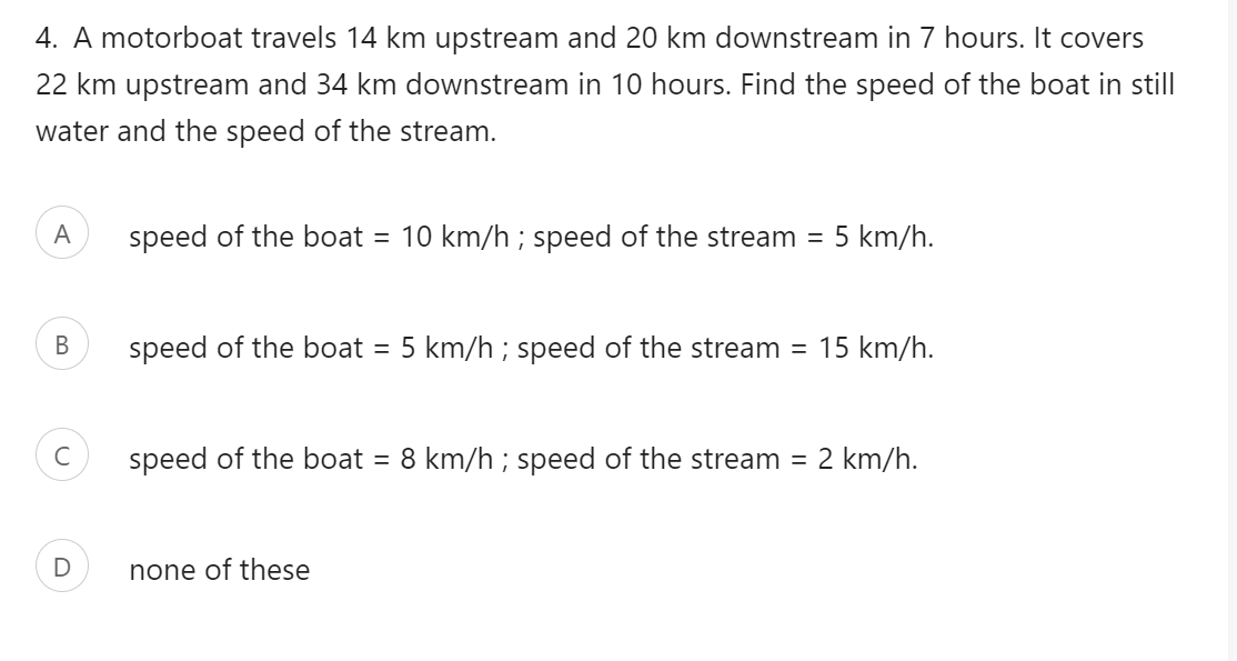 A motorboat travels 14 km upstream and 20 km downstream in 7 hours. It co..