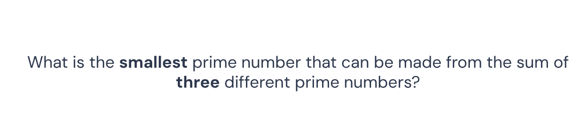 What is the smallest prime number that can be made from the sum of three