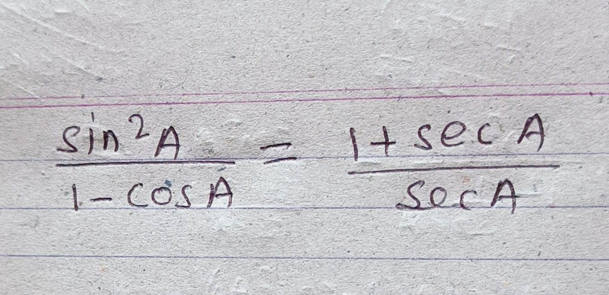 Solve the equation: \frac{\sin^2 A}{1 - \cos A} = \frac{1 + \sec A}{\sec..