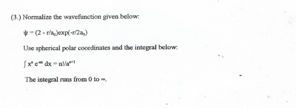 Normalize the wavefunction given below: \psi = (2 - r/a_0)exp(-r/2a_0)