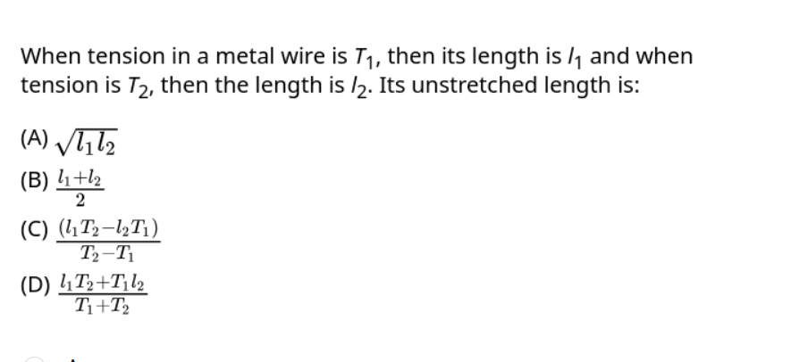 When tension in a metal wire is T _ { 1 }, then its length is I _ { 1 } a..