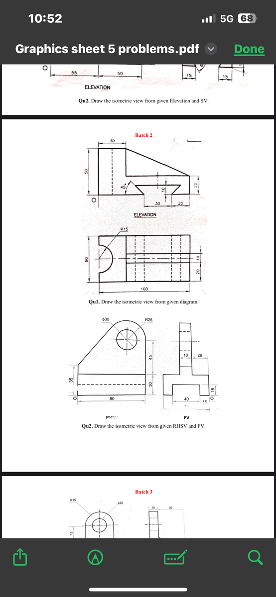 Graphics Sheet 5 Problems Qu1. Draw the isometric view from the given di..