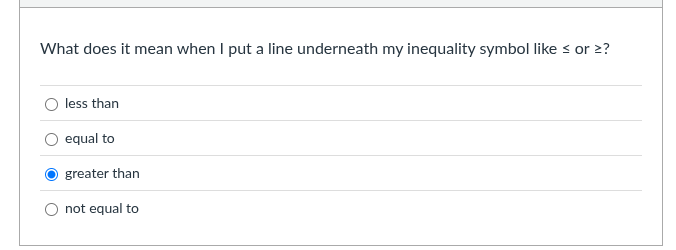 What does it mean when I put a line underneath my inequality symbol like