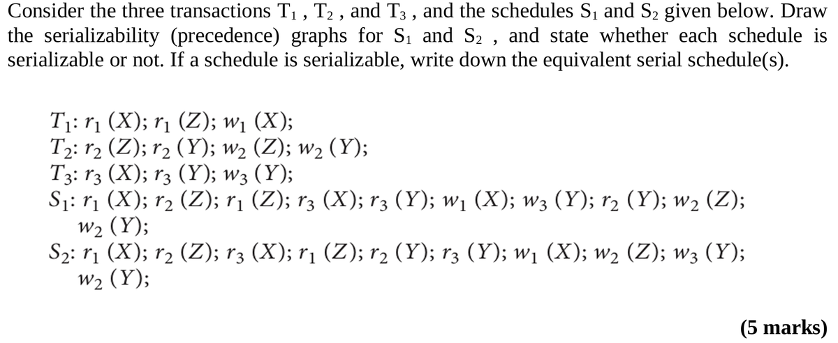 Consider the three transactions T1, T2, and T3, and the schedules S1 and