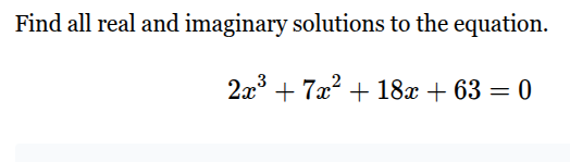 Find all real and imaginary solutions to the equation: 2x³ + 7x² + 18x