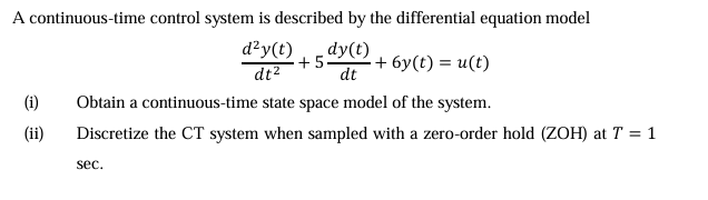 A continuous-time control system is described by the differential equatio..