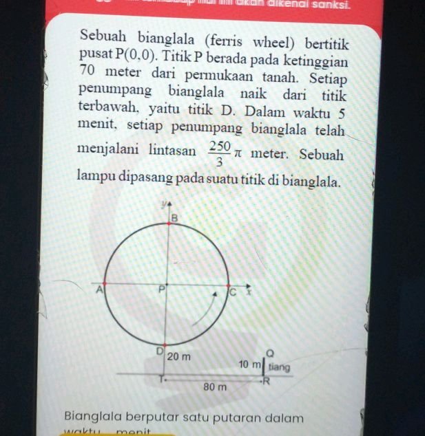 Sebuah bianglala (ferris wheel) bertitik pusat \mathrm { P } ( 0,0 ). Tit..