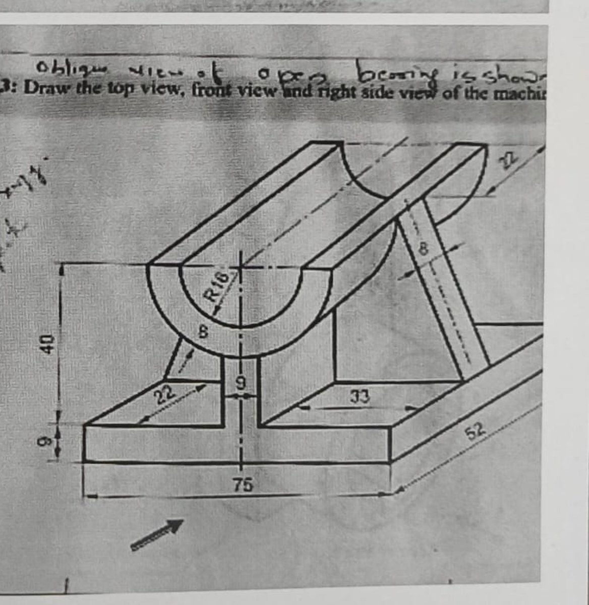 Draw the top view, front view, and right side view of the machine shown i..